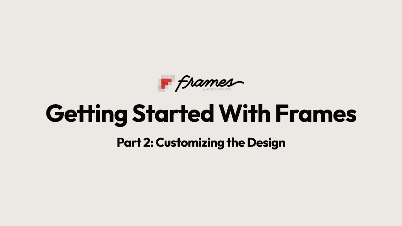 Getting Started With Frames Part 2: Customizing the Design - Geary.co